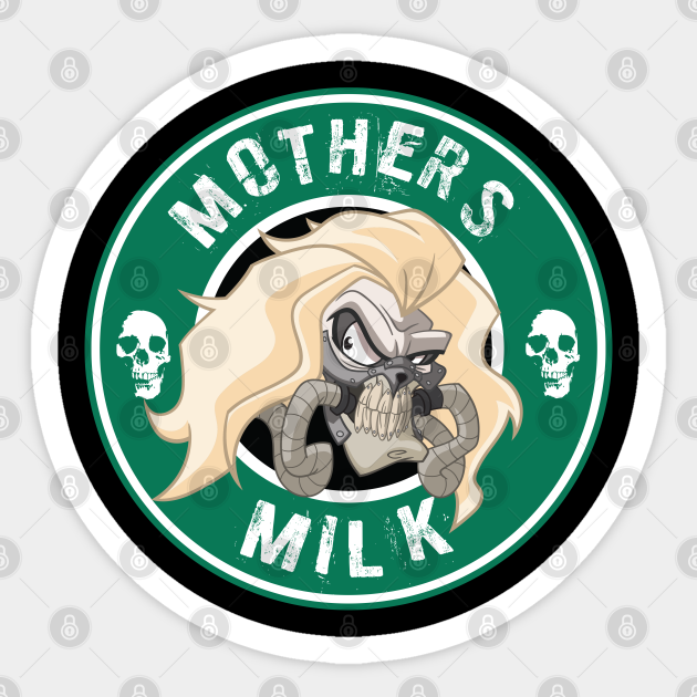 Mothers Milk Mad Max Sticker Teepublic